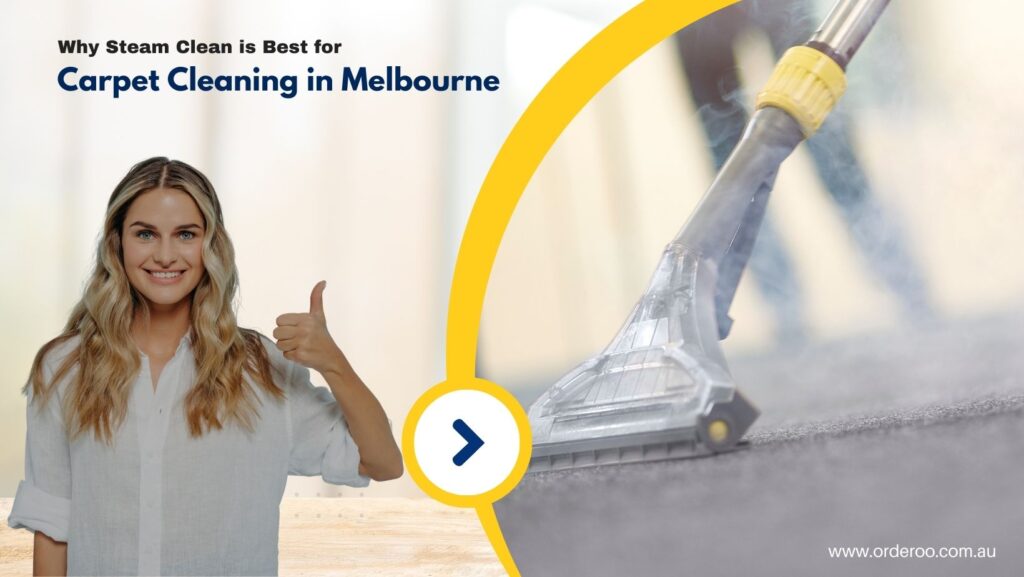 Why Steam Clean is Best for Carpet Cleaning in Melbourne?