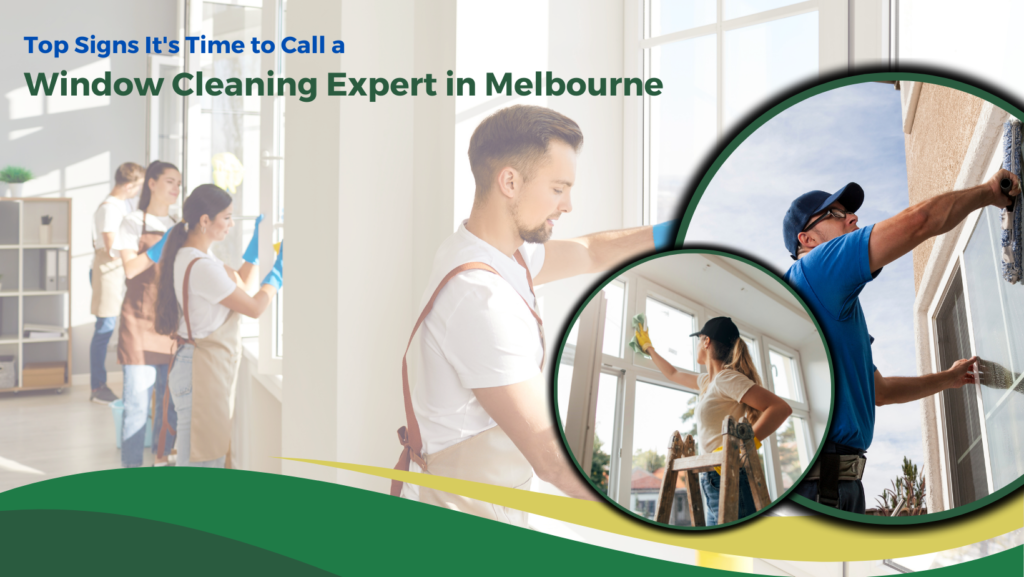Top Signs It's Time to Call a Window Cleaning Expert in Melbourne